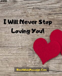 I Will Never Stop Loving You Messages for Him and Her