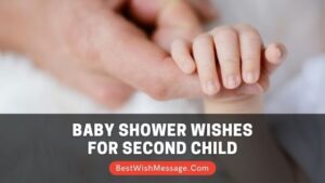 55+ Loving Baby Shower Wishes for Second Child