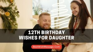 12th Birthday Wishes for Daughter | Turning 12 Greetings