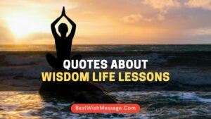 48 Timeless Quotes on Wisdom and Life Lessons Everyone Should Know