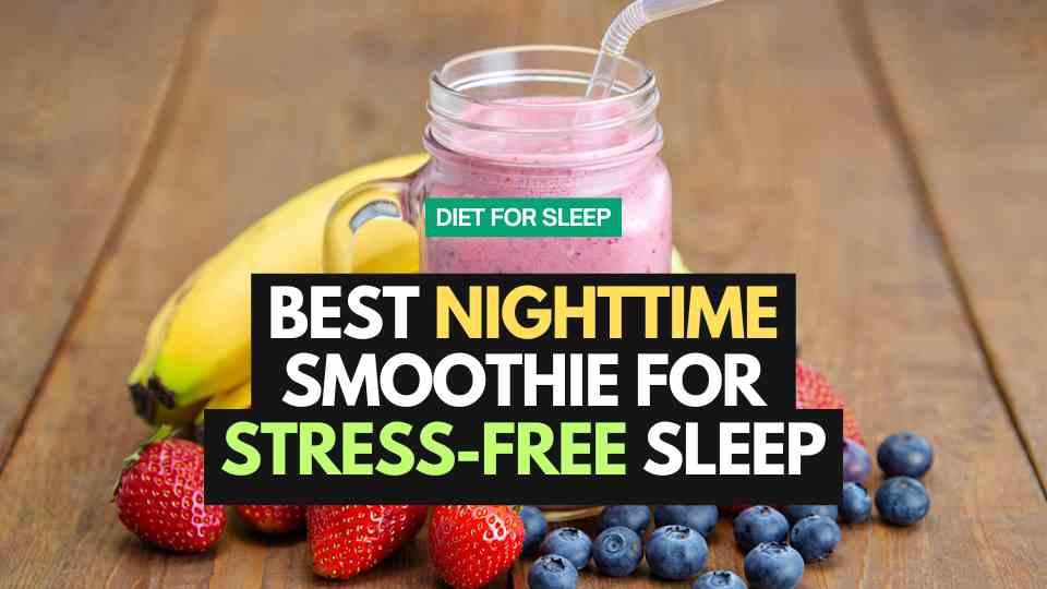 Best Nighttime Smoothie for Stress-Free Sleep